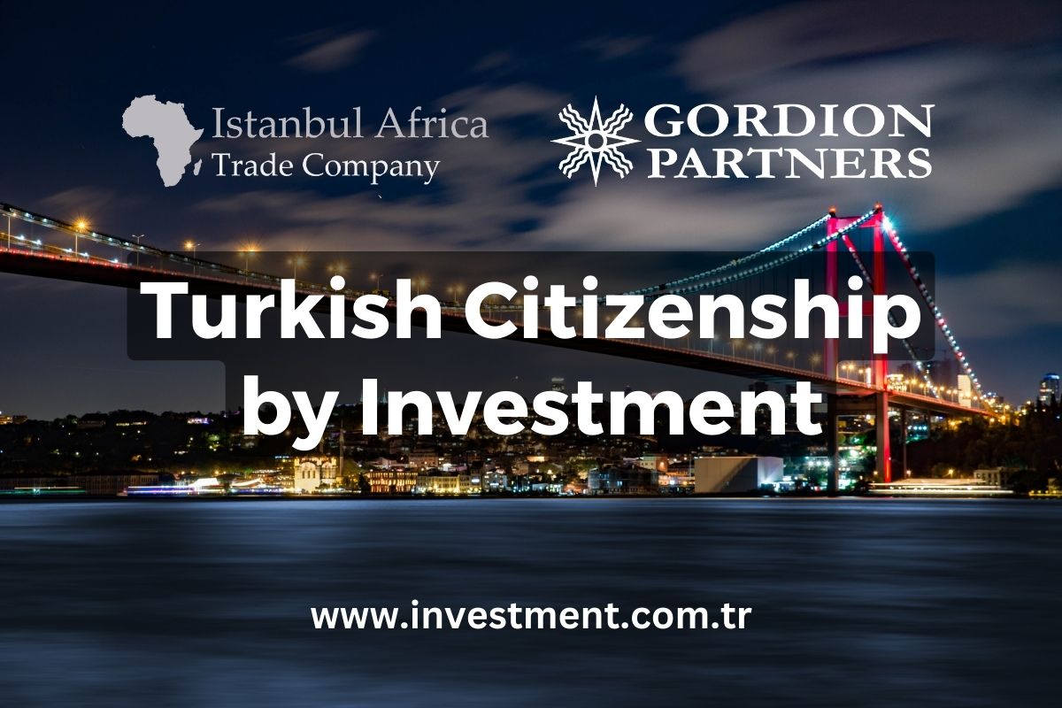 Gordion Partners: Turkish Citizenship and Investment Opportunities - Istanbul Africa Trade Company