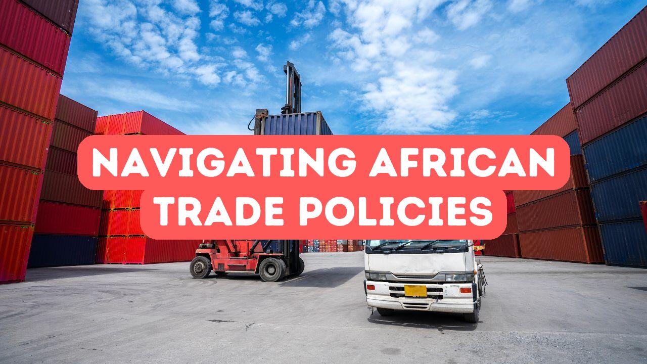 Navigating African Trade Policies - Istanbul Africa Trade Company