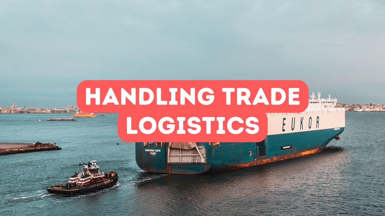 How to Handle Trade Logistics - Istanbul Africa Trade Company