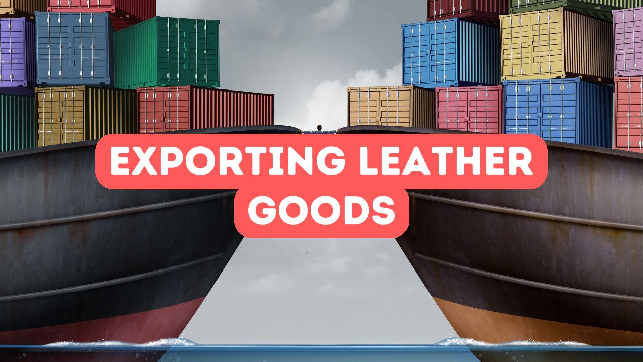 Exporting Leather Goods to Africa - Istanbul Africa Trade Company