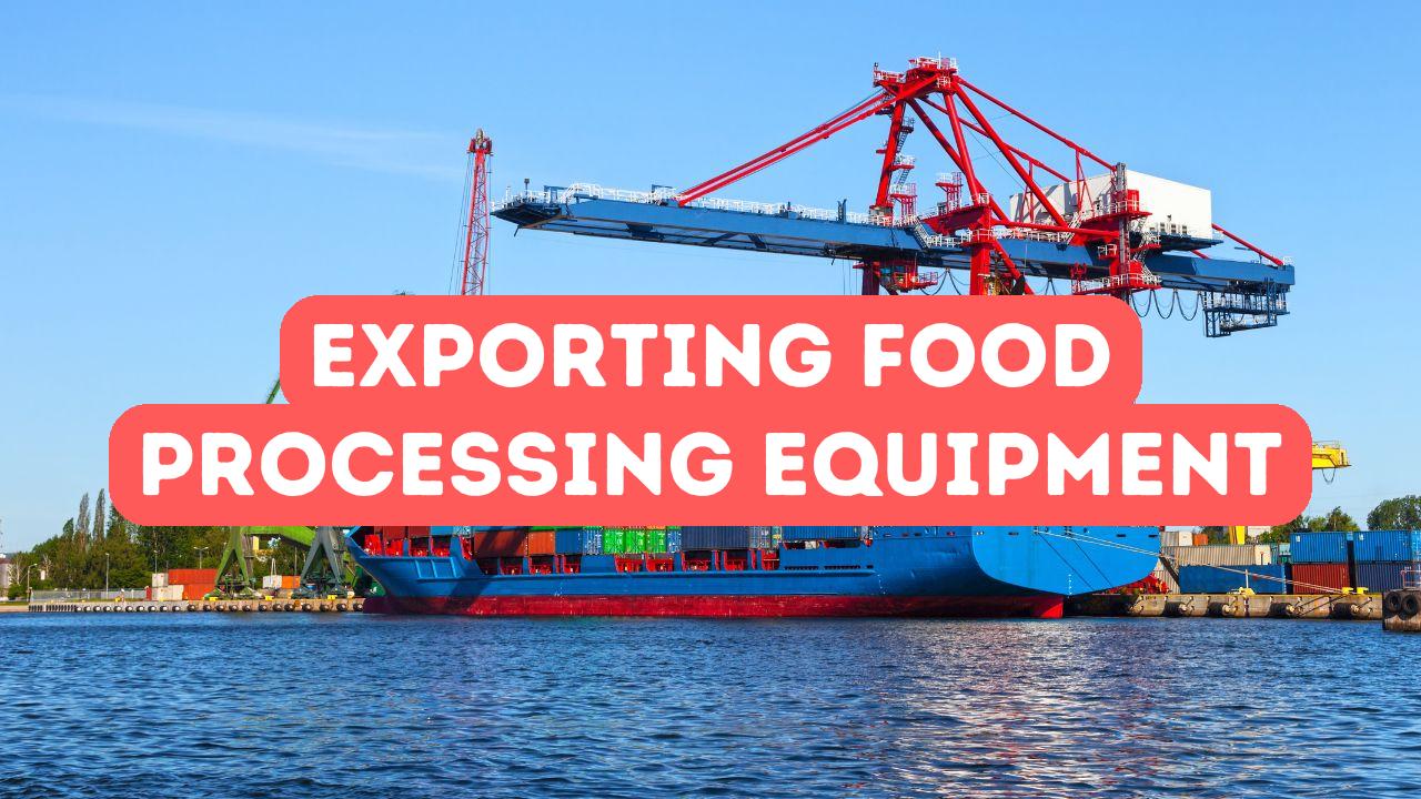 Exporting Food Processing Equipment - Istanbul Africa Trade Company