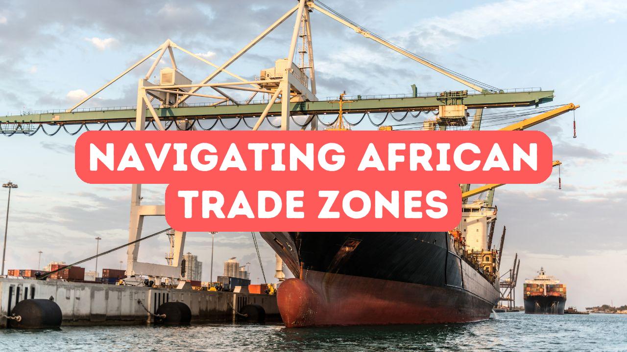 Navigating African Trade Zones - Istanbul Africa Trade Company