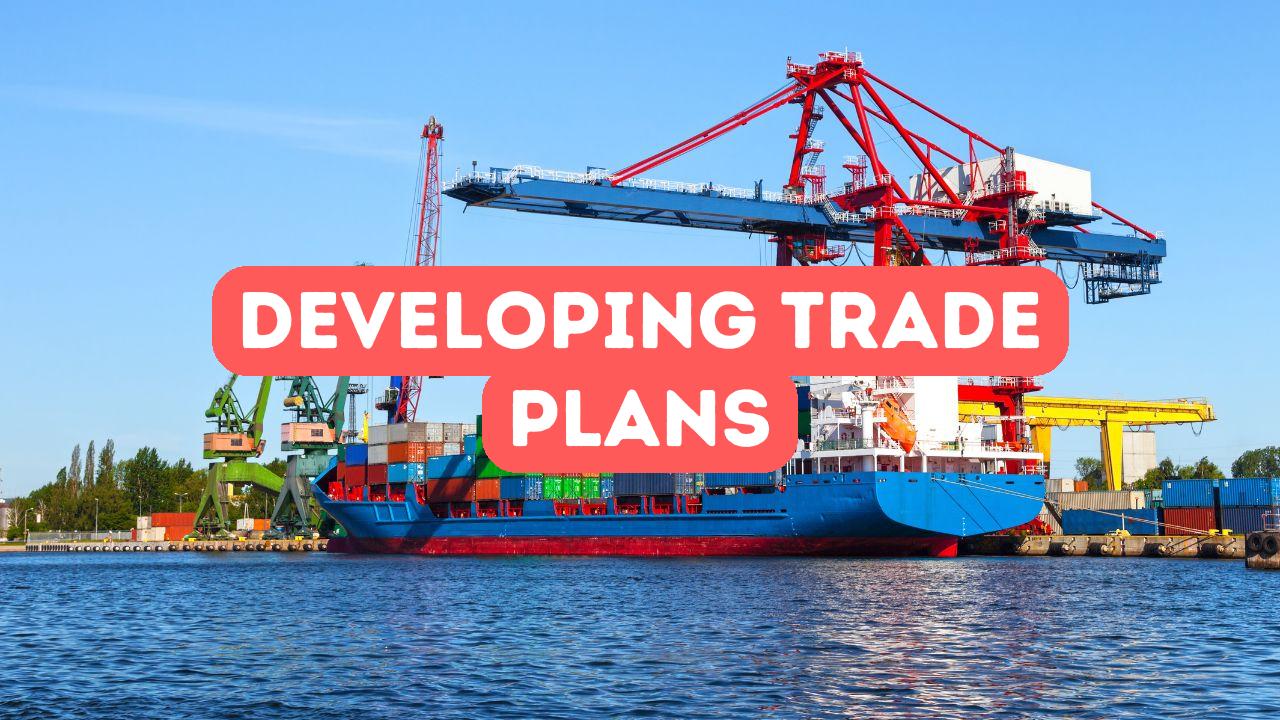 How to Develop Trade Plans - Istanbul Africa Trade Company