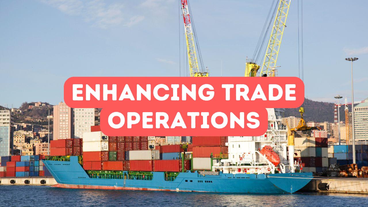 How to Enhance Trade Operations - Istanbul Africa Trade Company