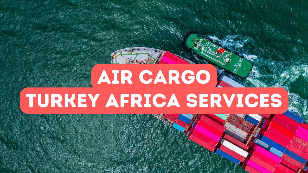 Air Cargo Services Between Turkey and Africa - Istanbul Africa Trade ...