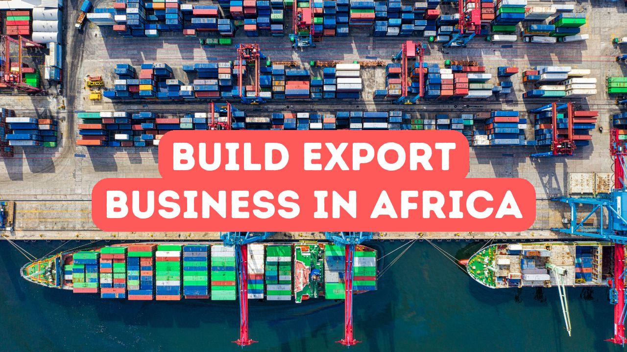 Comment créer une entreprise d'exportation en Afrique - Import-export ...