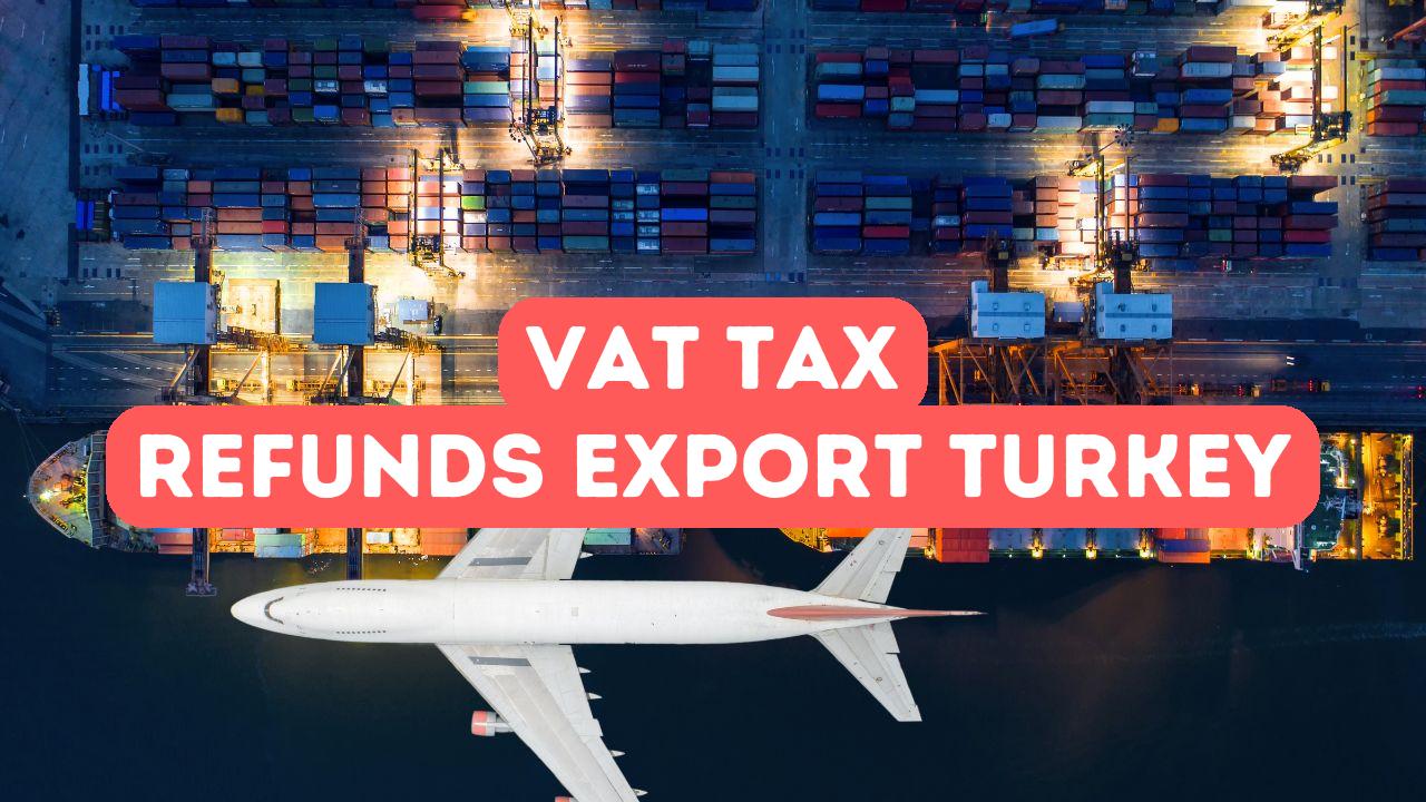 Handling VAT and Tax Refunds in Export - Istanbul Africa Trade Company