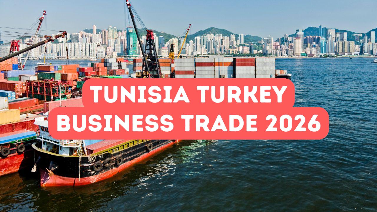 Tunisia Turkey Business and Trade 2026 - Istanbul Africa Trade Company