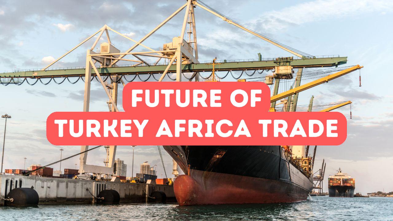 L'avenir des relations économiques entre l'Afrique et la Turquie ...