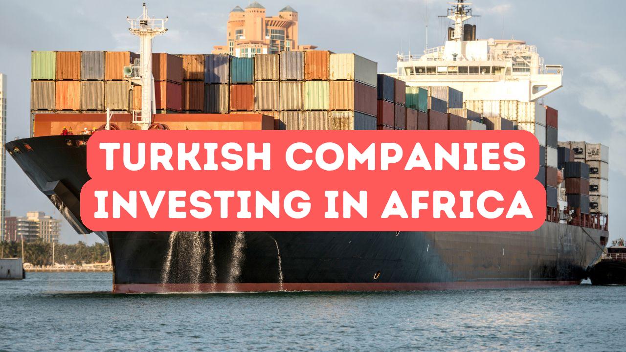 Turkish Companies Investing in Africa 2026 - Istanbul Africa Trade Company